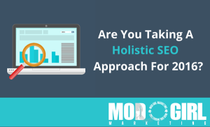 Are You Taking A Holistic SEO Approach For 2017?