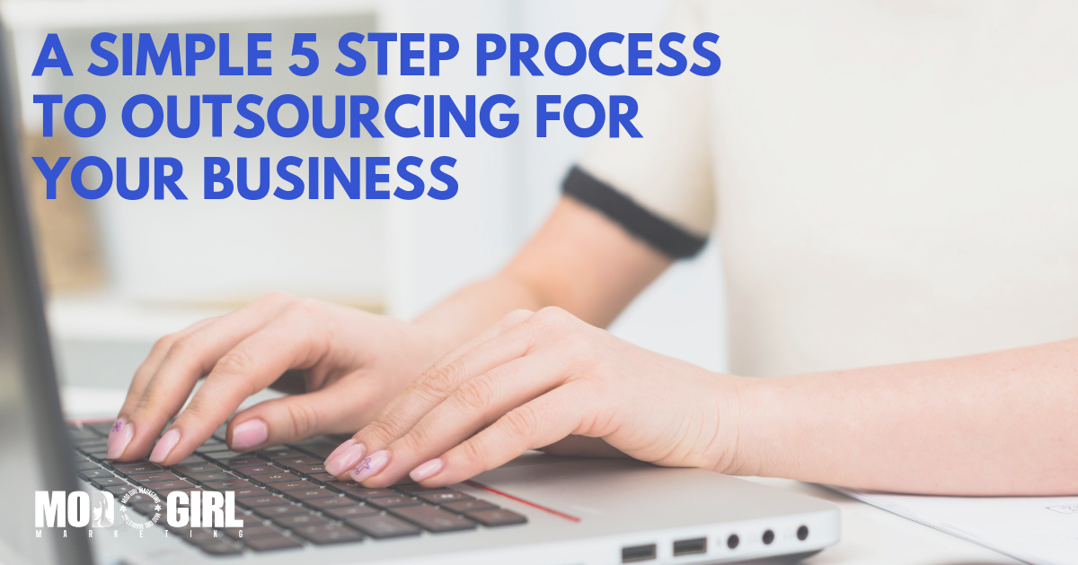 A Simple 5 Step Process to Outsourcing for Your Business [Contributed Blog]