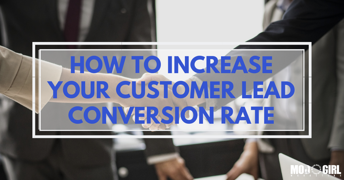 How to Increase Your Customer Lead Conversion Rate