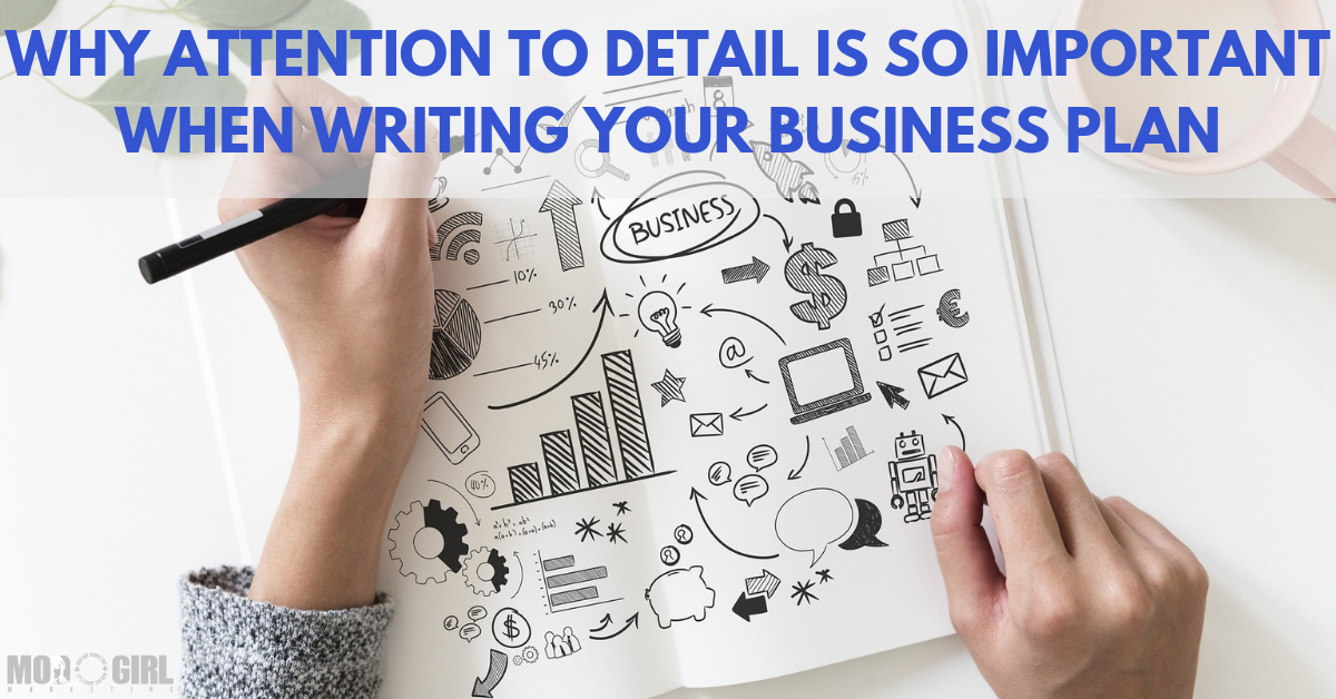 Why Attention To Detail Is So Important When Writing Your Business Plan ...