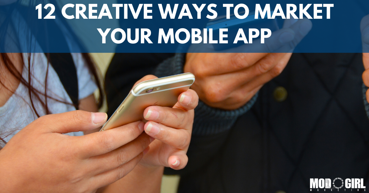 12 Creative Ways to Market Your Mobile App [Contributed Blog]