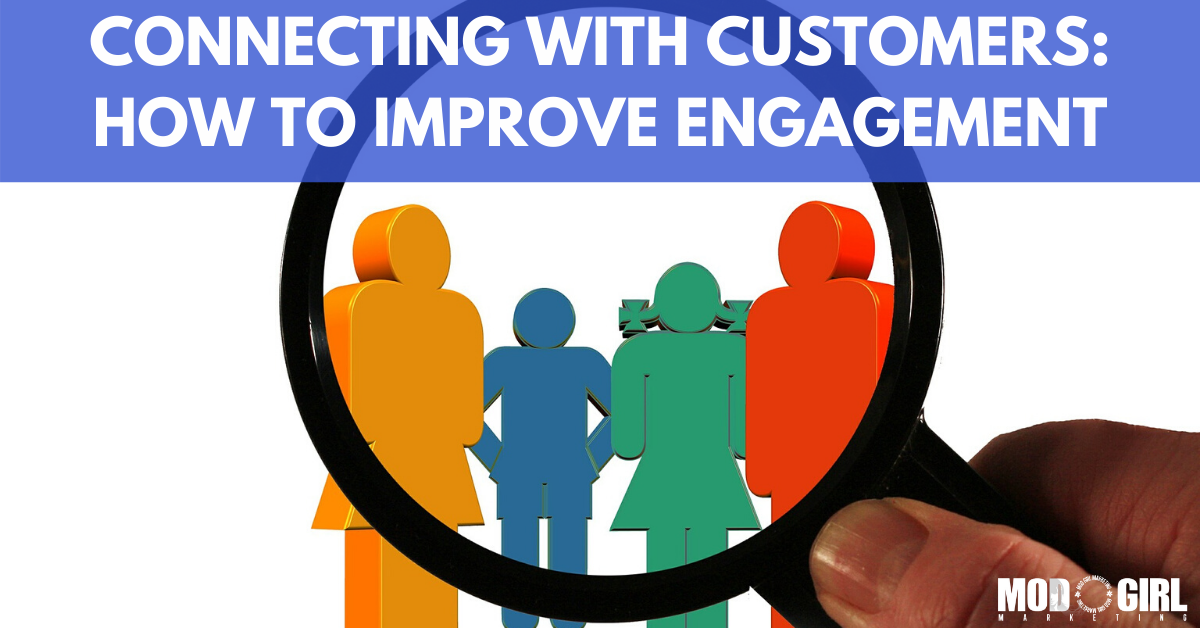 Connecting With Customers: How To Improve Engagement [Contributed Blog]