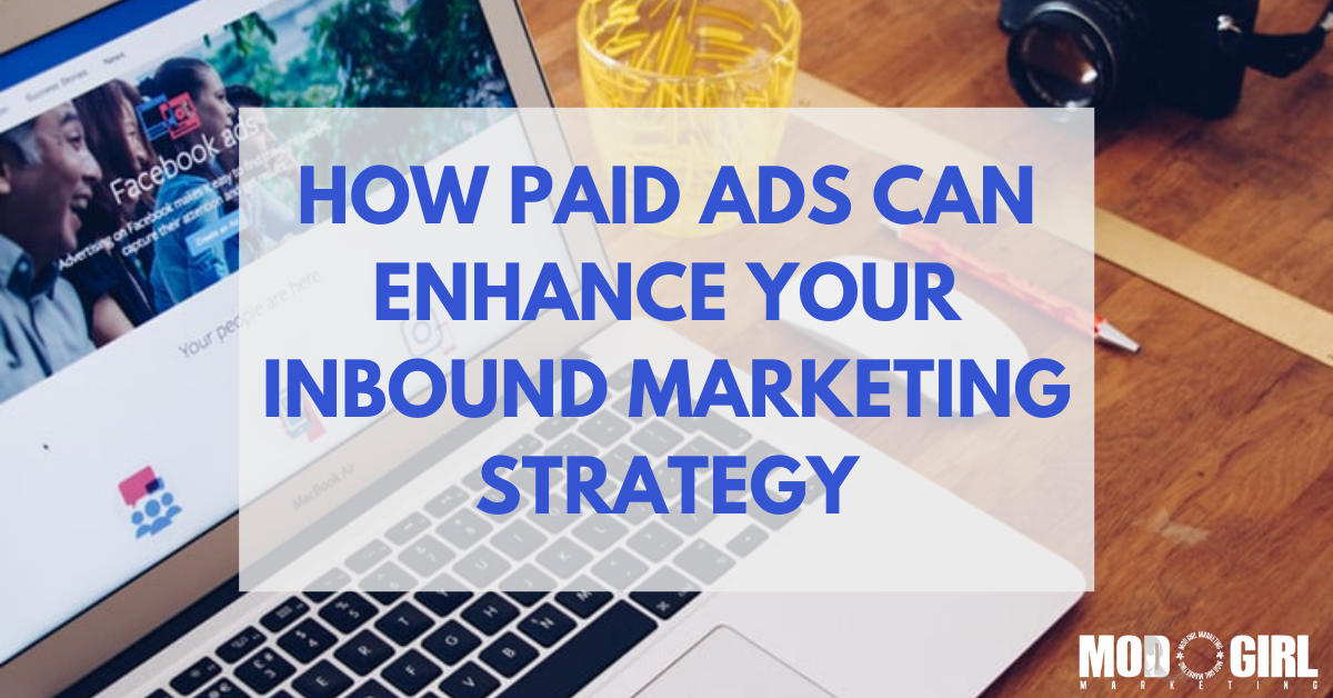 How Paid Ads Can Enhance Your Inbound Marketing Strategy [Contributed Blog]