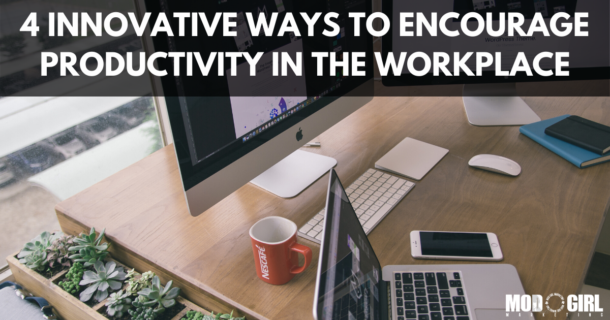 4 Innovative Ways to Encourage Productivity in the Workplace