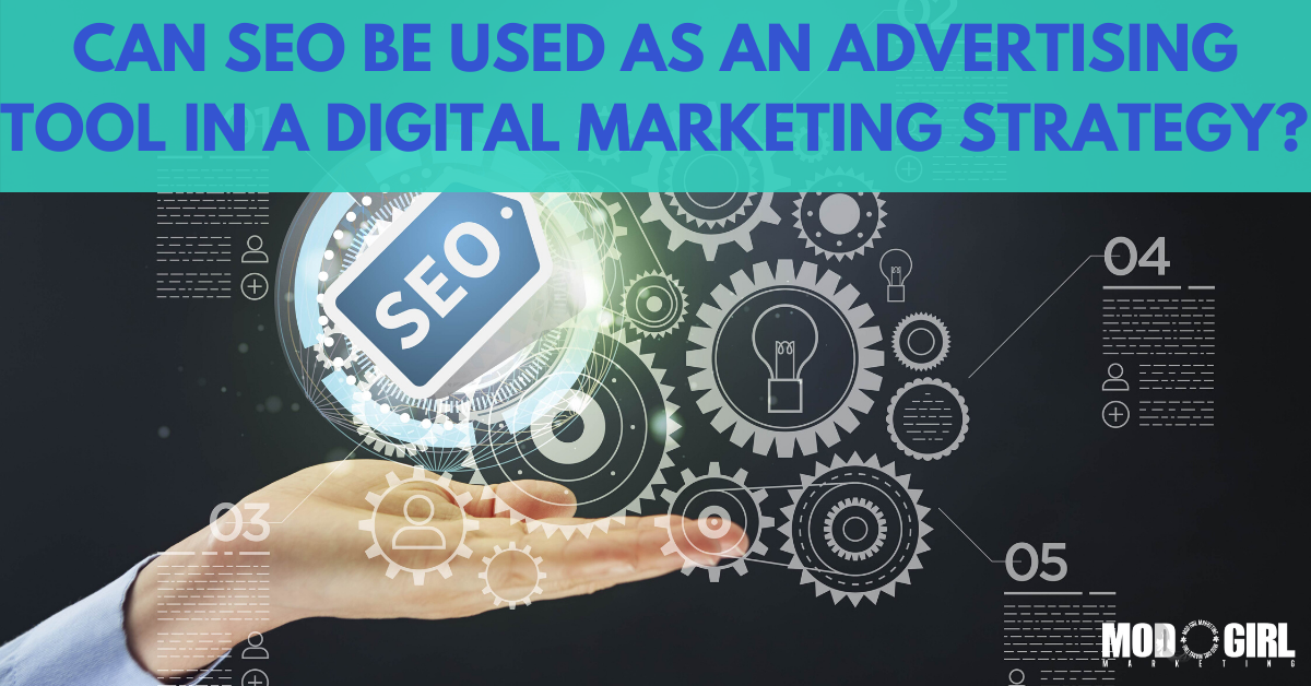 Can SEO Be Used As An Advertising Tool In A Digital Marketing Strategy?