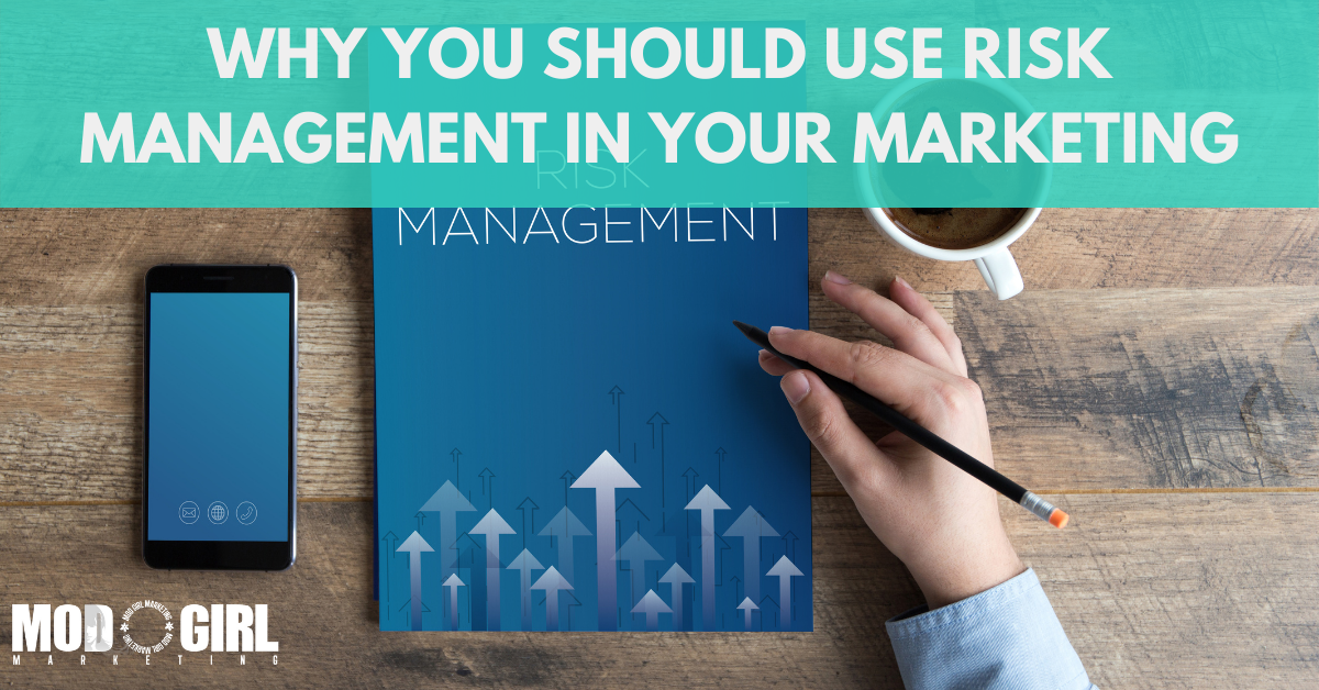 Why You Should Use Risk Management In Your Marketing