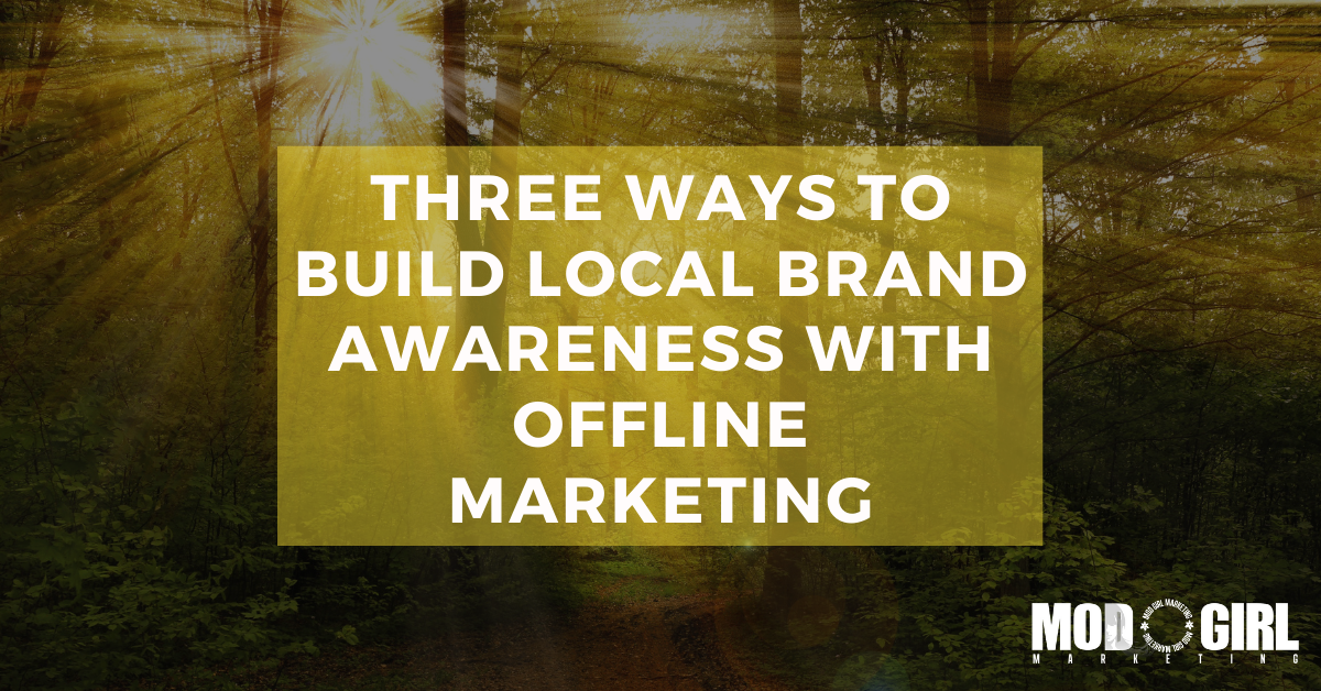 Three Ways To Build Local Brand Awareness With Offline Marketing
