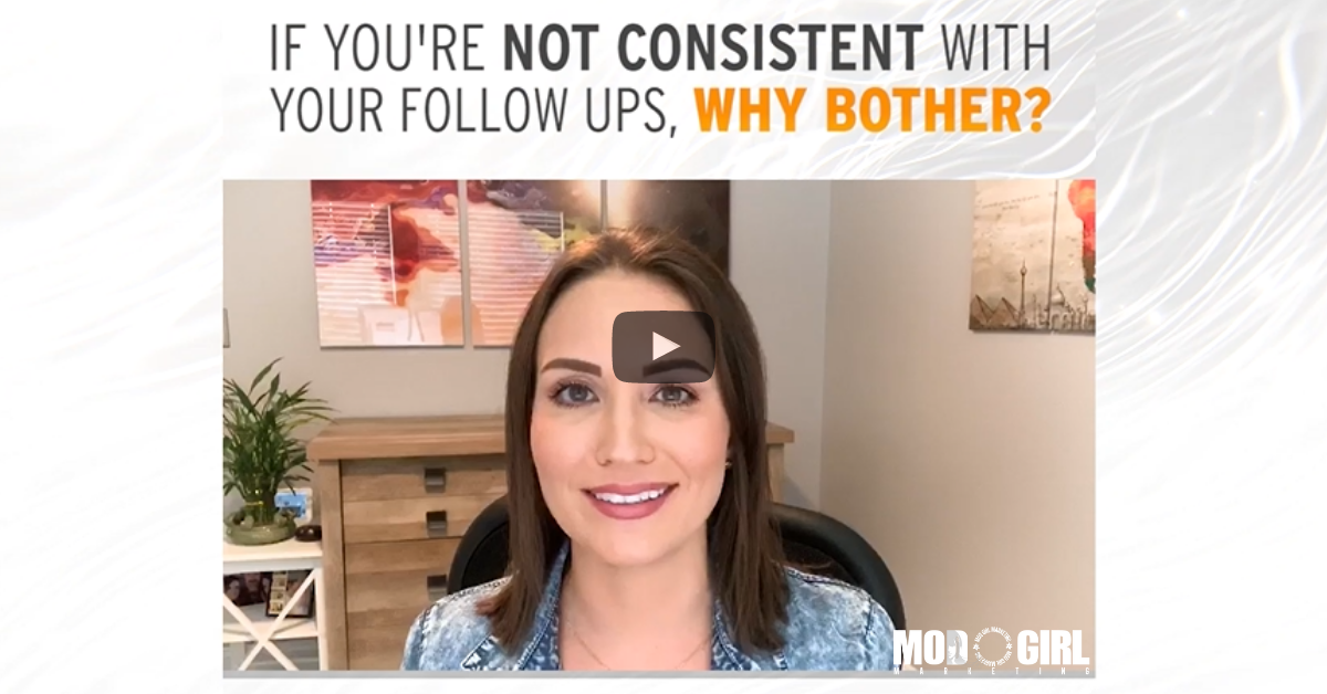 You Have To Be Consistent With Your Follow Ups