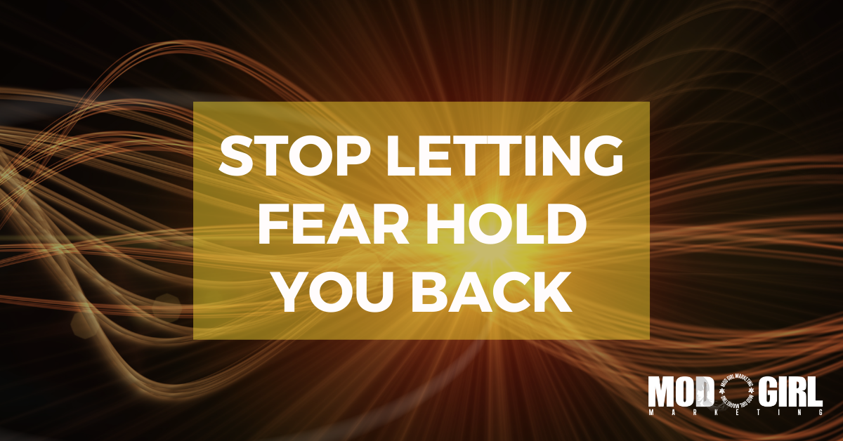 Stop Letting Fear Hold You Back
