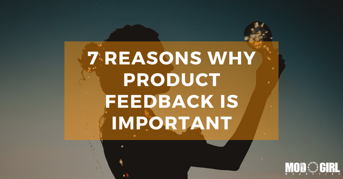 7 Reasons Why Product Feedback is Important