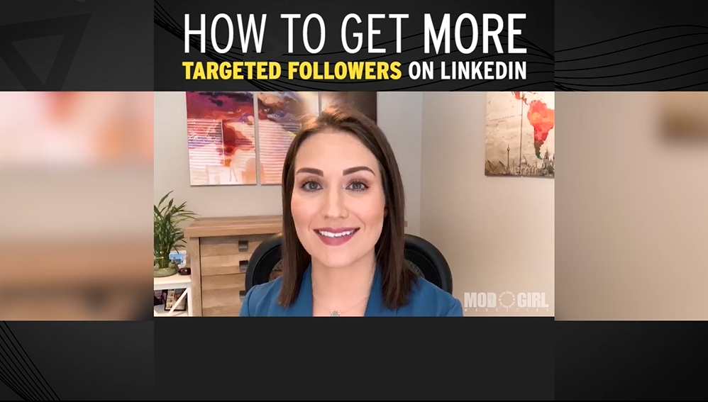 How To Get More Targeted Followers On LinkedIn | Mod Girl Marketing