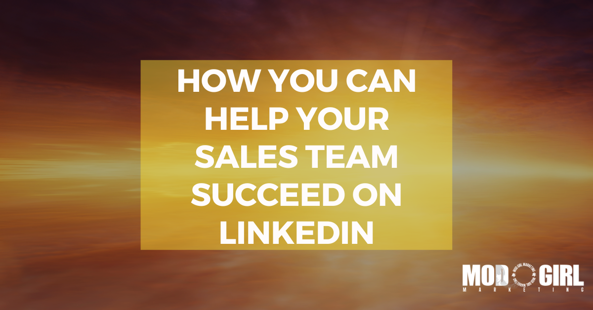How You Can Help Your Sales Team Succeed On LinkedIn
