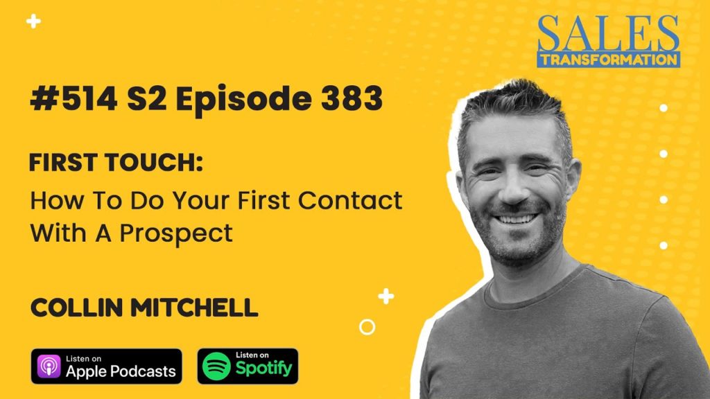 Sales Transformation: S2 | #514 EP383 FIRST TOUCH: How To Do Your First ...