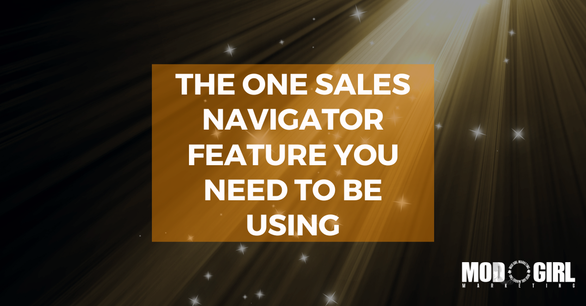 The One Sales Navigator Feature You Need To Be Using