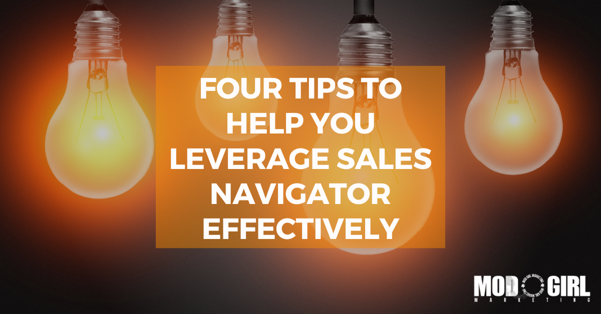Four Tips To Help You Leverage Sales Navigator Effectively