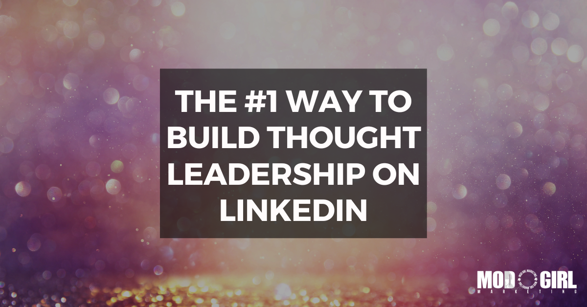 The #1 Way To Build Thought Leadership On LinkedIn
