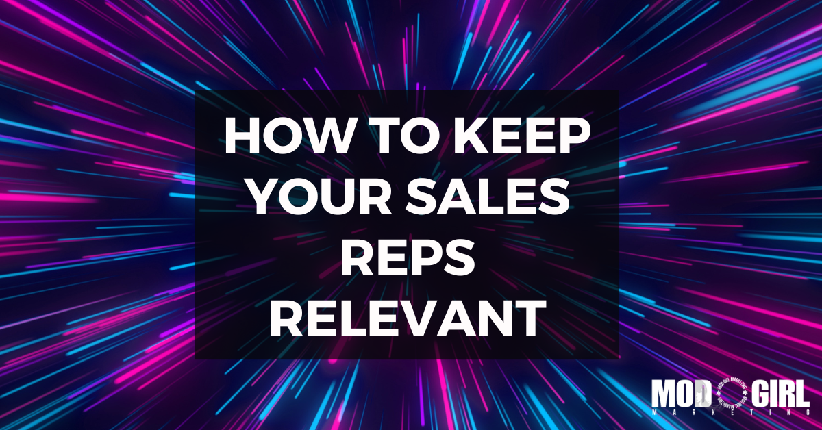How To Keep Your Sales Reps Relevant