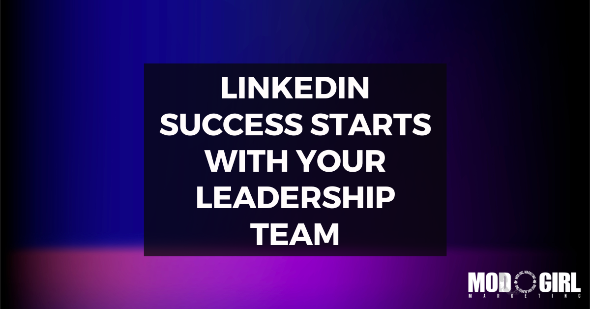 LinkedIn Success Starts With Your Leadership Team